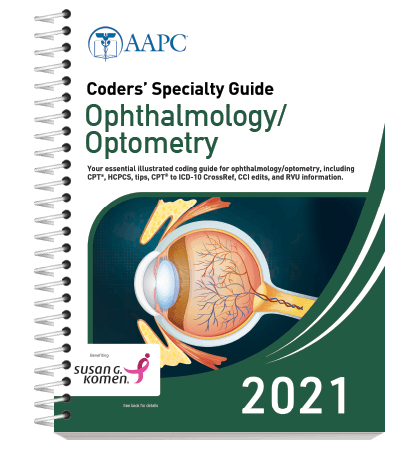Ophthalmology/ Optometry Coders' Specialty Guide 2021 - AAPC