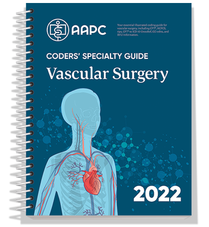 2022 Vascular Surgery Coders' Specialty Guide - AAPC