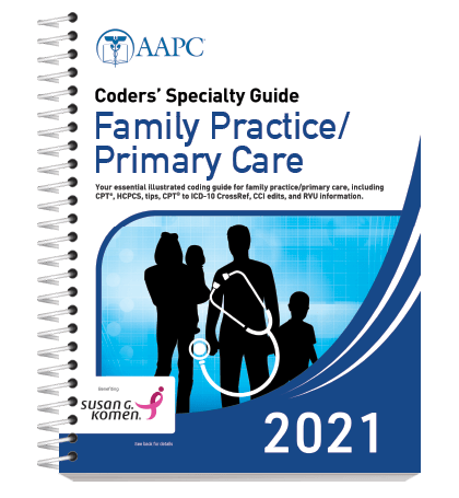 Family Practice/ Primary Care Coders' Specialty Guide 2021 - AAPC