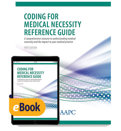 Coding for Medical Necessity Reference Guide - Print + eBook - First Edition - AAPC